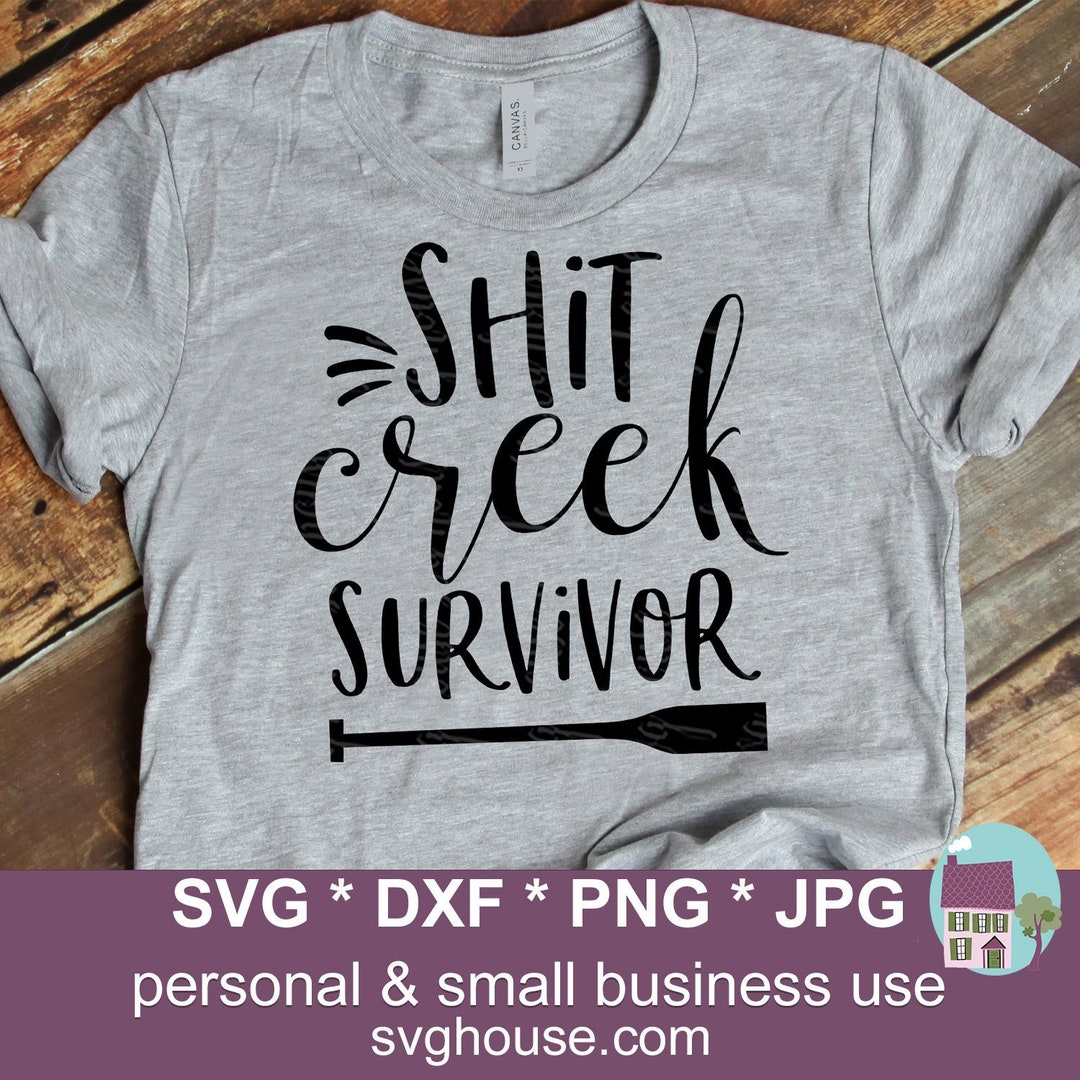 Shit Creek Survivor SVG Funny Cut Files for Cricut and Silhouette - Etsy