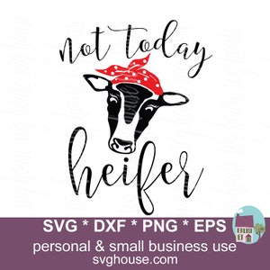 Not Today Heifer DXF SVG Files for Cricut and Silhouette - Includes Png ...