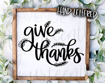 Give Thanks SVG Thanksgiving SVG Cut File Hand Lettered | Etsy