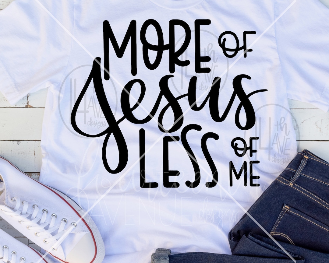 More of Jesus Less of Me SVG, Scripture, Jesus, Svg, Png, Dxf, Clip Art ...