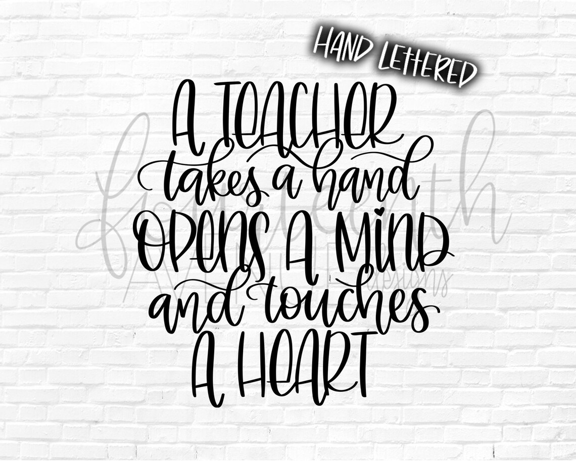 A Teacher Takes a Hand Opens a Mind and Touches a Heart SVG | Etsy