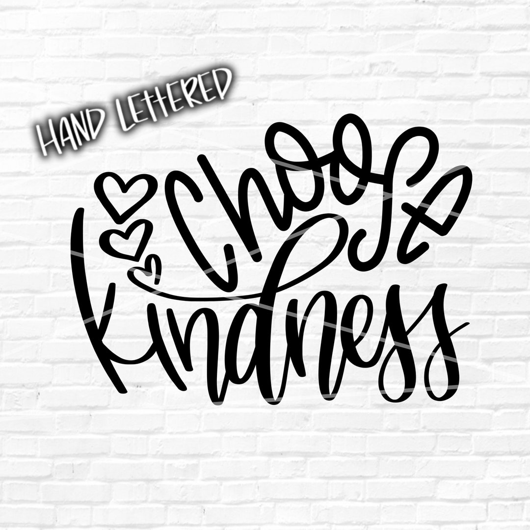 Choose Kindness SVG Cut File / Be Kind / Hand Lettered / Files Included ...