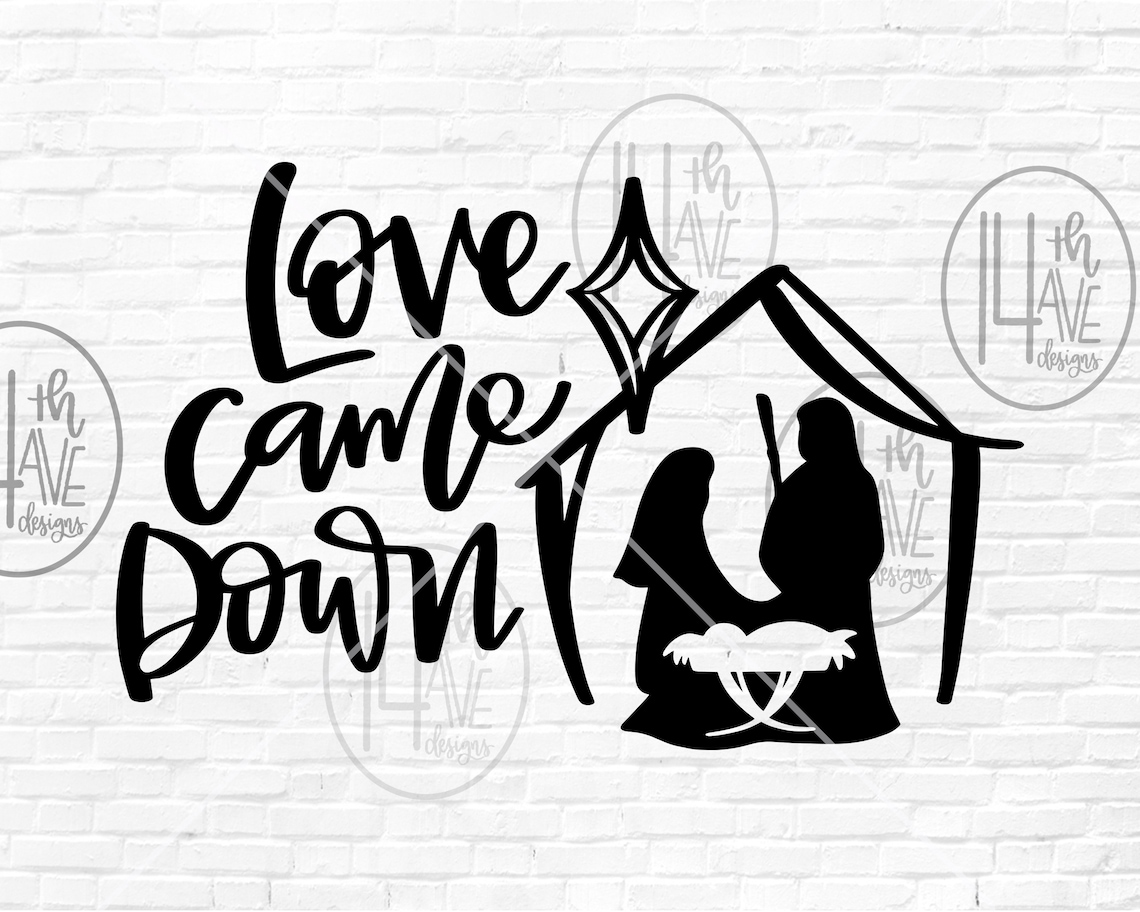 Love Came Down Nativity SVG Hand Lettered and Hand Drawn SVG - Etsy