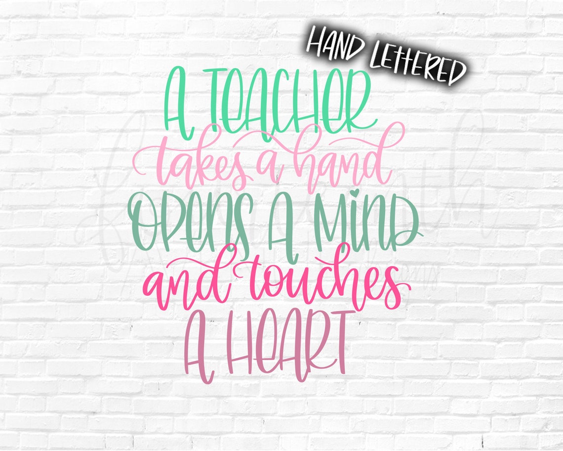 A Teacher Takes a Hand Opens a Mind and Touches a Heart SVG | Etsy
