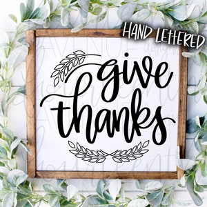 Give Thanks SVG, Thanksgiving SVG Cut File, Hand Lettered, Svg, Png ...
