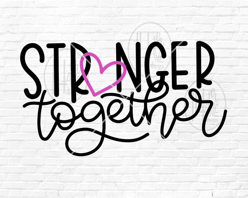 Stronger Together SVG, Stronger Together Cut File, Hand Lettered ...