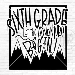 Sixth Grade SVG, First Day of School, Sixth Grade Let the Adventure ...