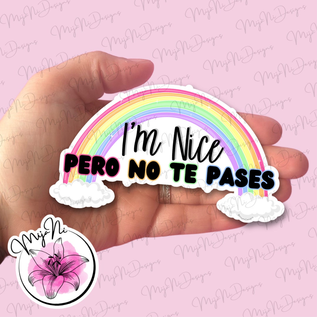 I'm Nice Pero No Te Pases, Sarcastica, Sarcastic, Sassy, Annoyed ...