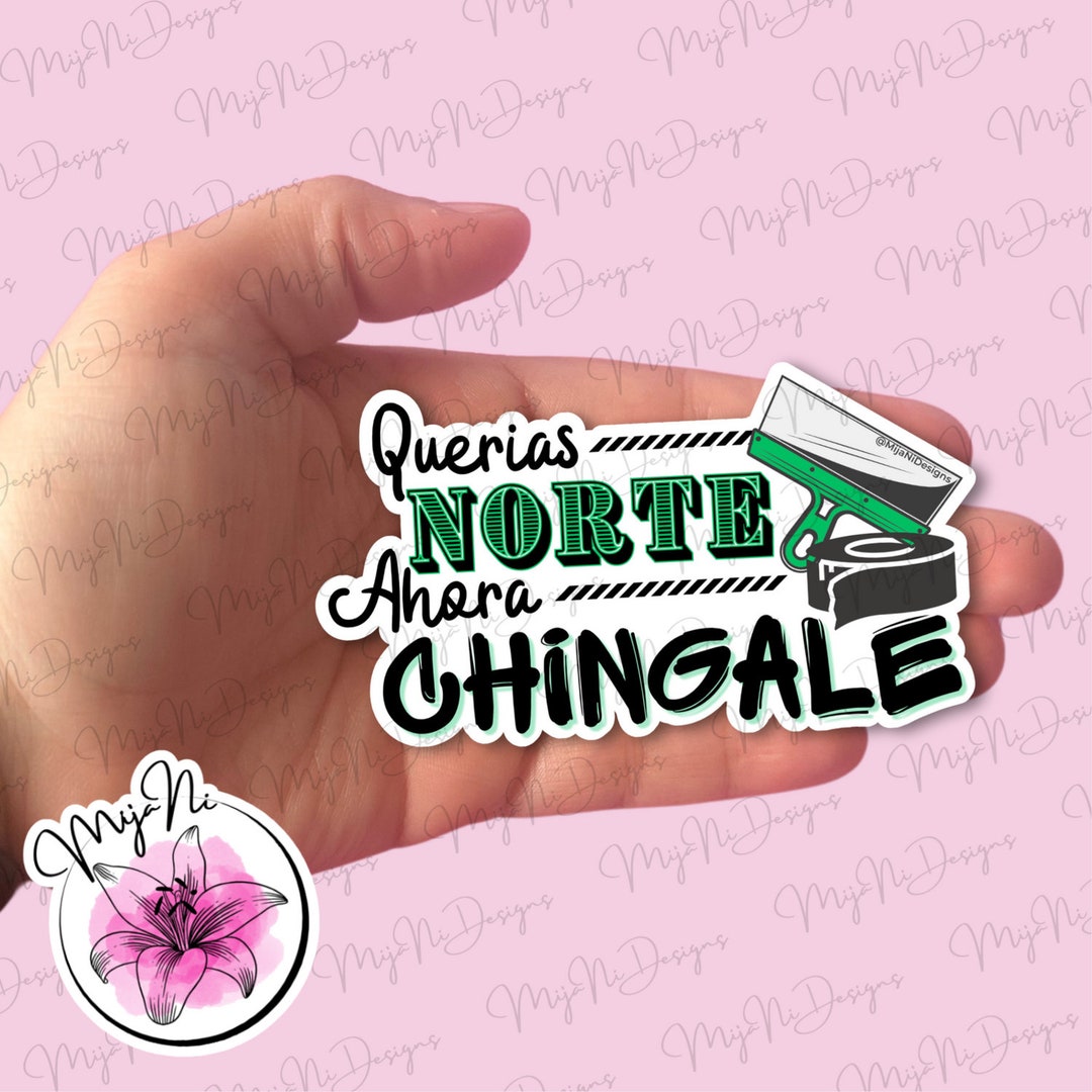 Querias Norte, Ahora Chingale, Mexico, Mexican, Dicho, Saying, Mama ...