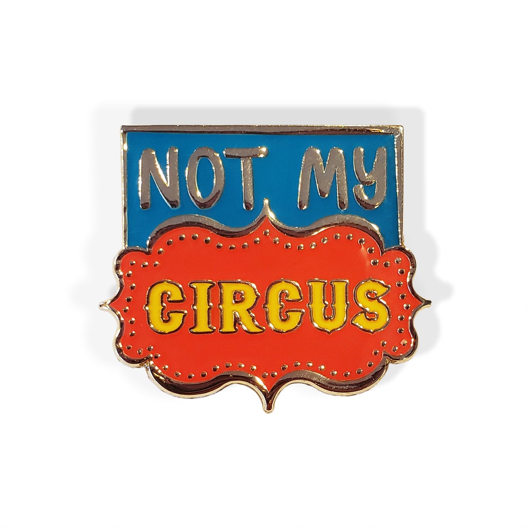Not My Circus Pin - Etsy