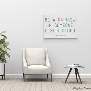 Be A Rainbow in Someone Elses Cloud Quote CANVAS PRINT Motivational ...