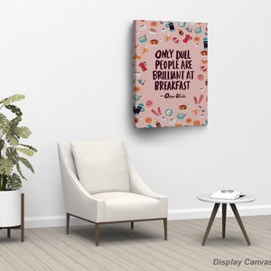 Only Dull People Are Brilliant at Breakfast Quote CANVAS PRINT ...