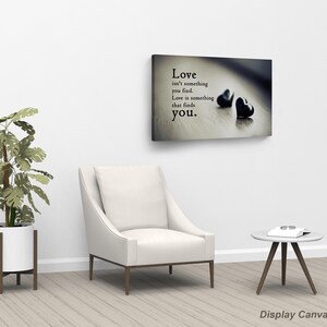 Love is Not Something You Find Love is Something That Finds You Quote ...