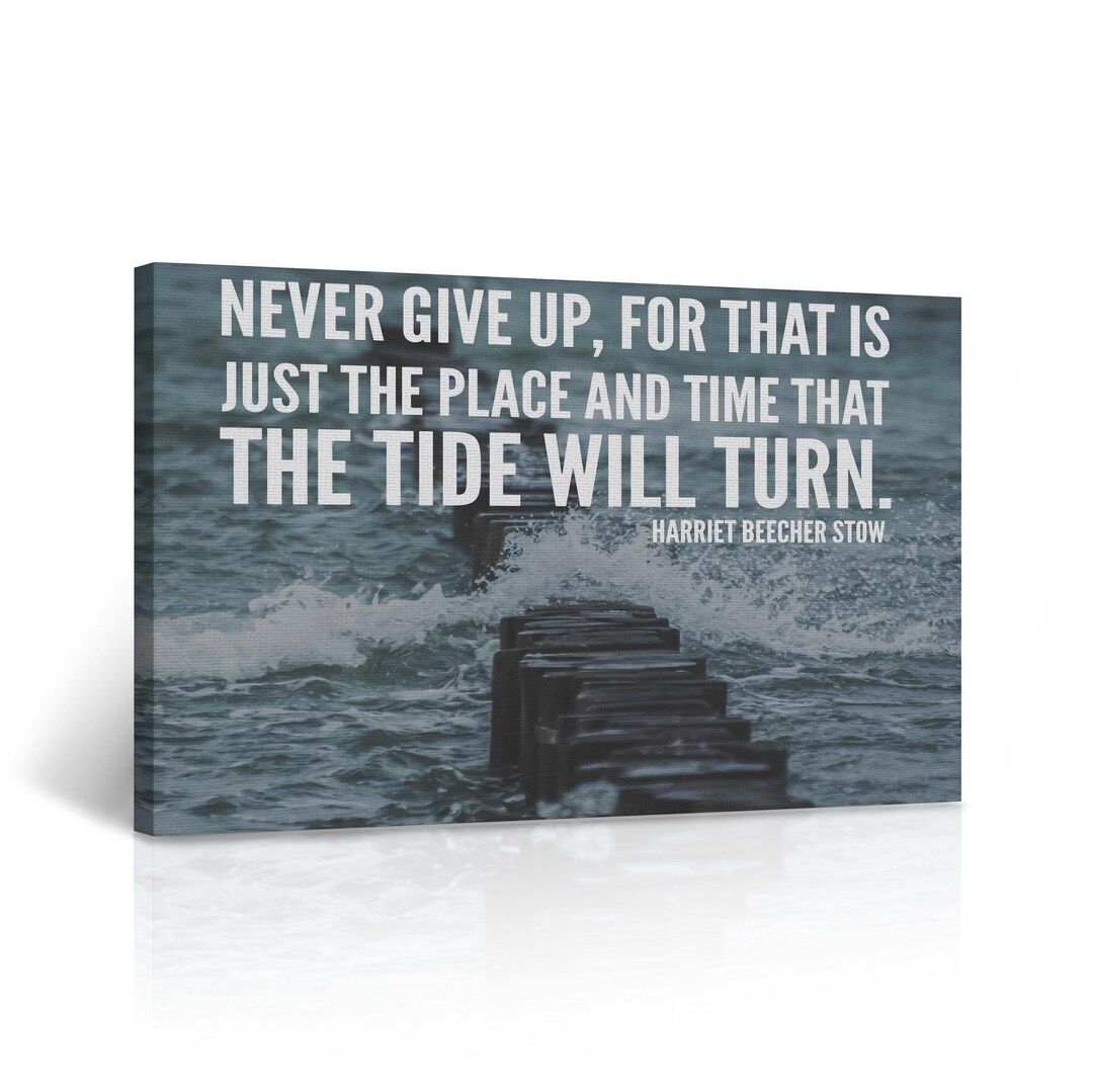Never Give up the Tide Will Turn Quote CANVAS PRINT Motivational Wall ...