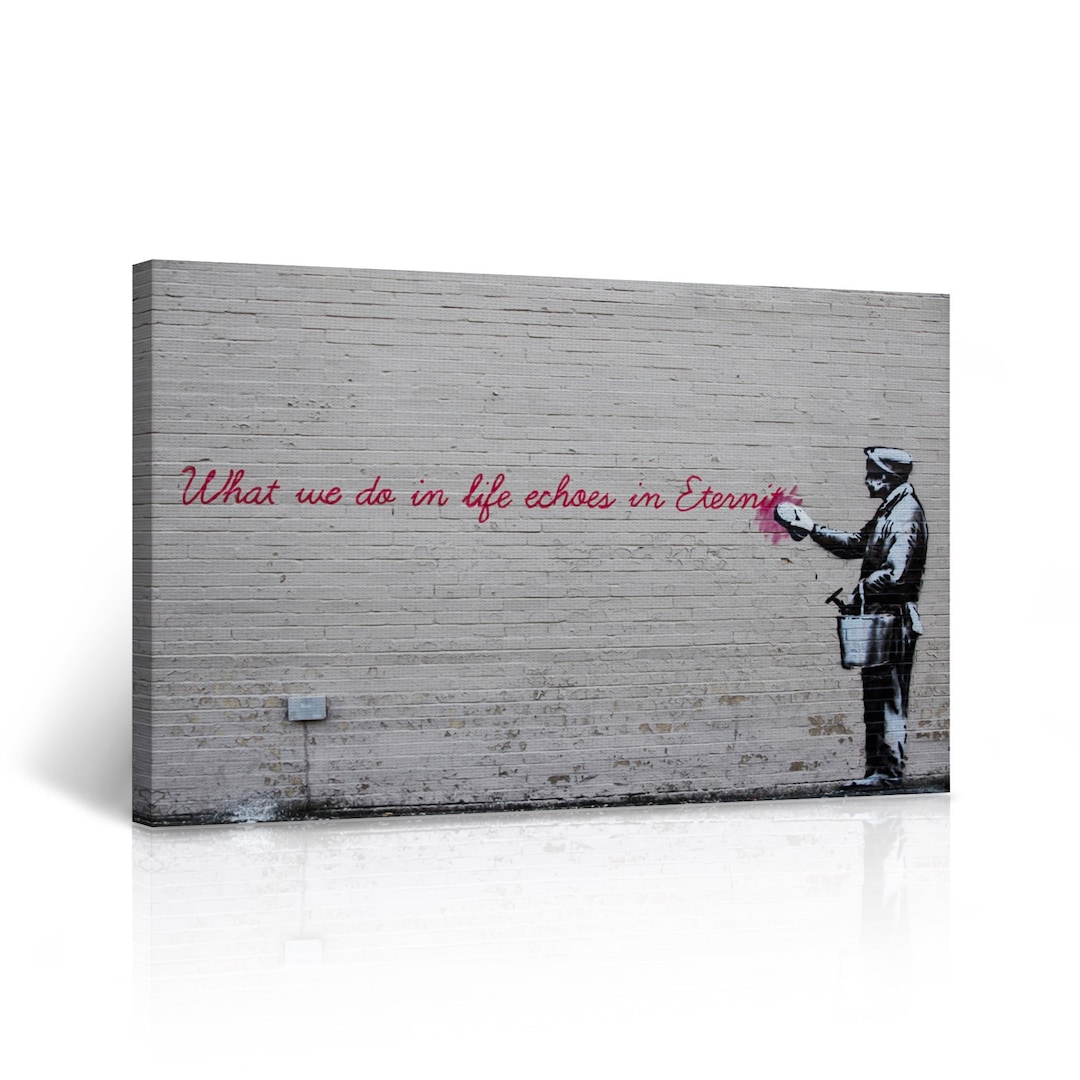 Banksy Canvas Wall Art What We Do in Life Echoes in Eternity Graffiti ...