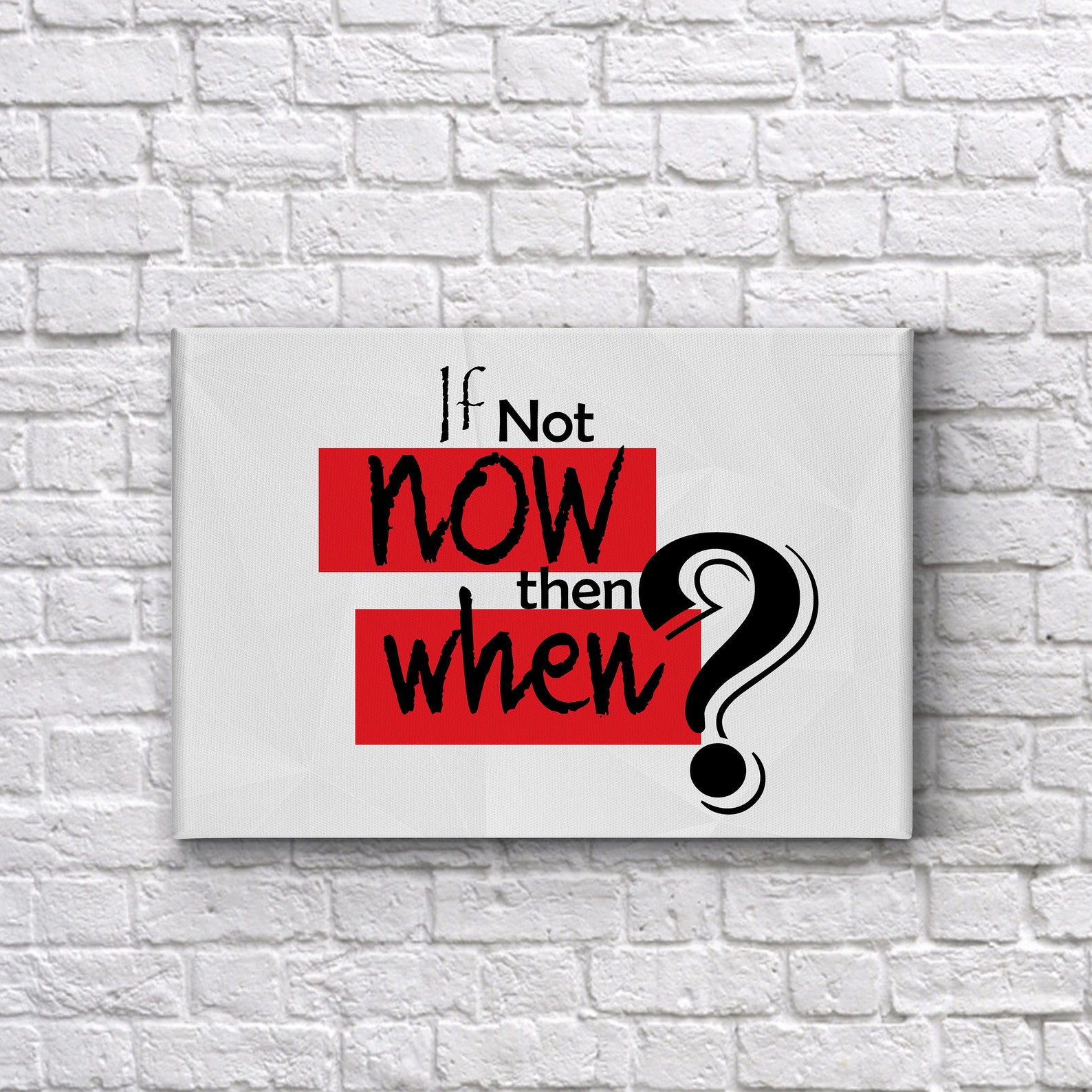 If Not Now Then When ? Quote CANVAS PRINT Motivational Wall Art Home ...