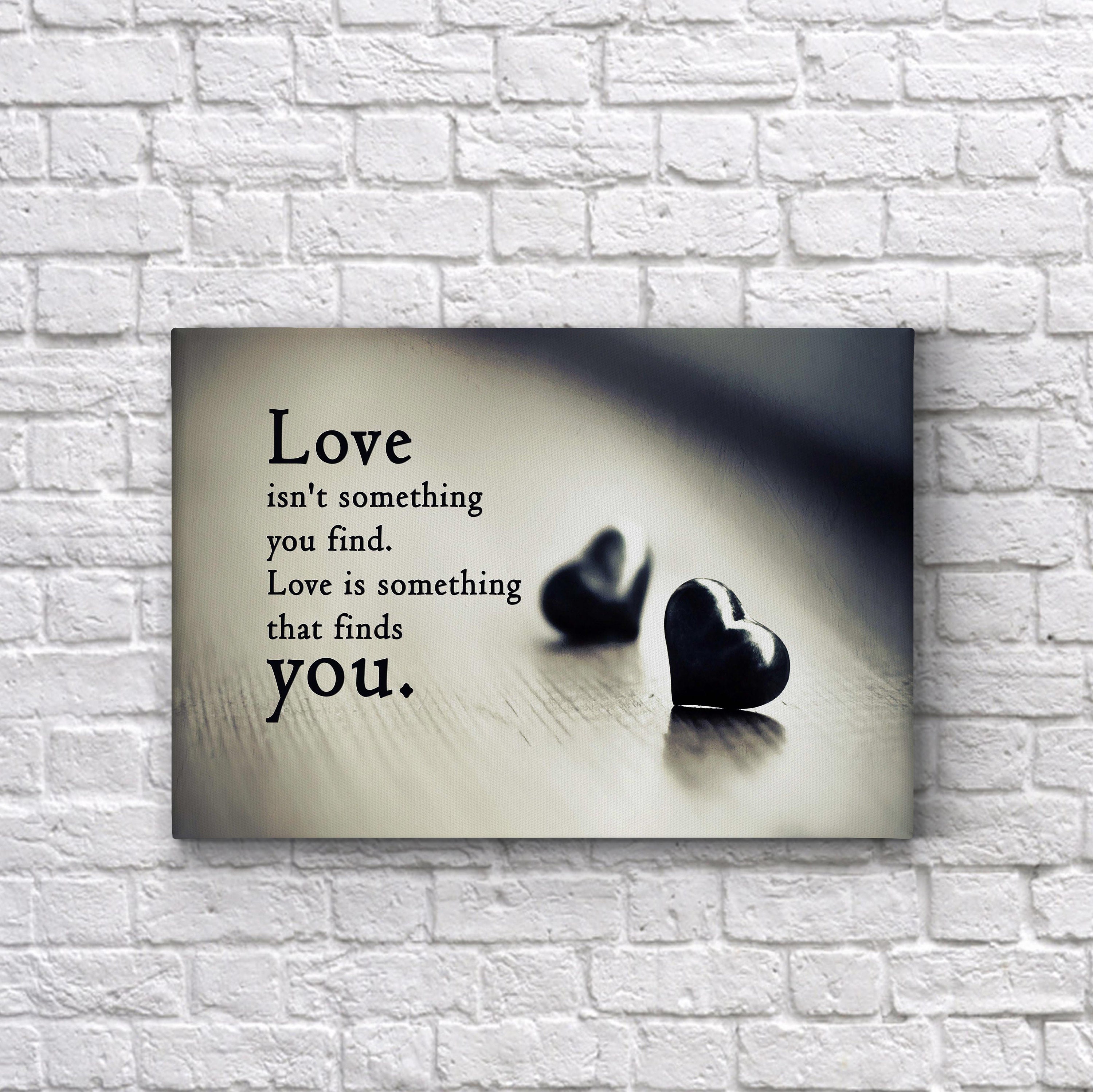 Love is Not Something You Find Love is Something That Finds | Etsy