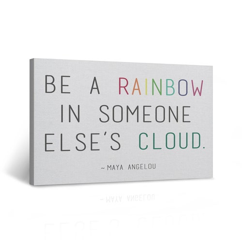 Be a Rainbow in Someone Else's Cloud Maya Angelou Quote - Etsy