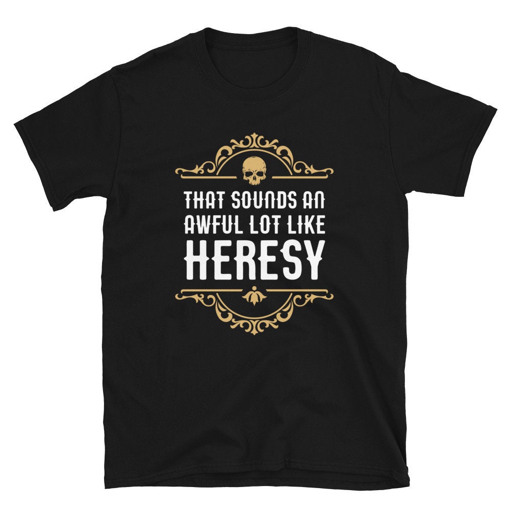 Sounds Like Heresy Funny Wargaming Shirt Wargamer T-shirt Miniature ...