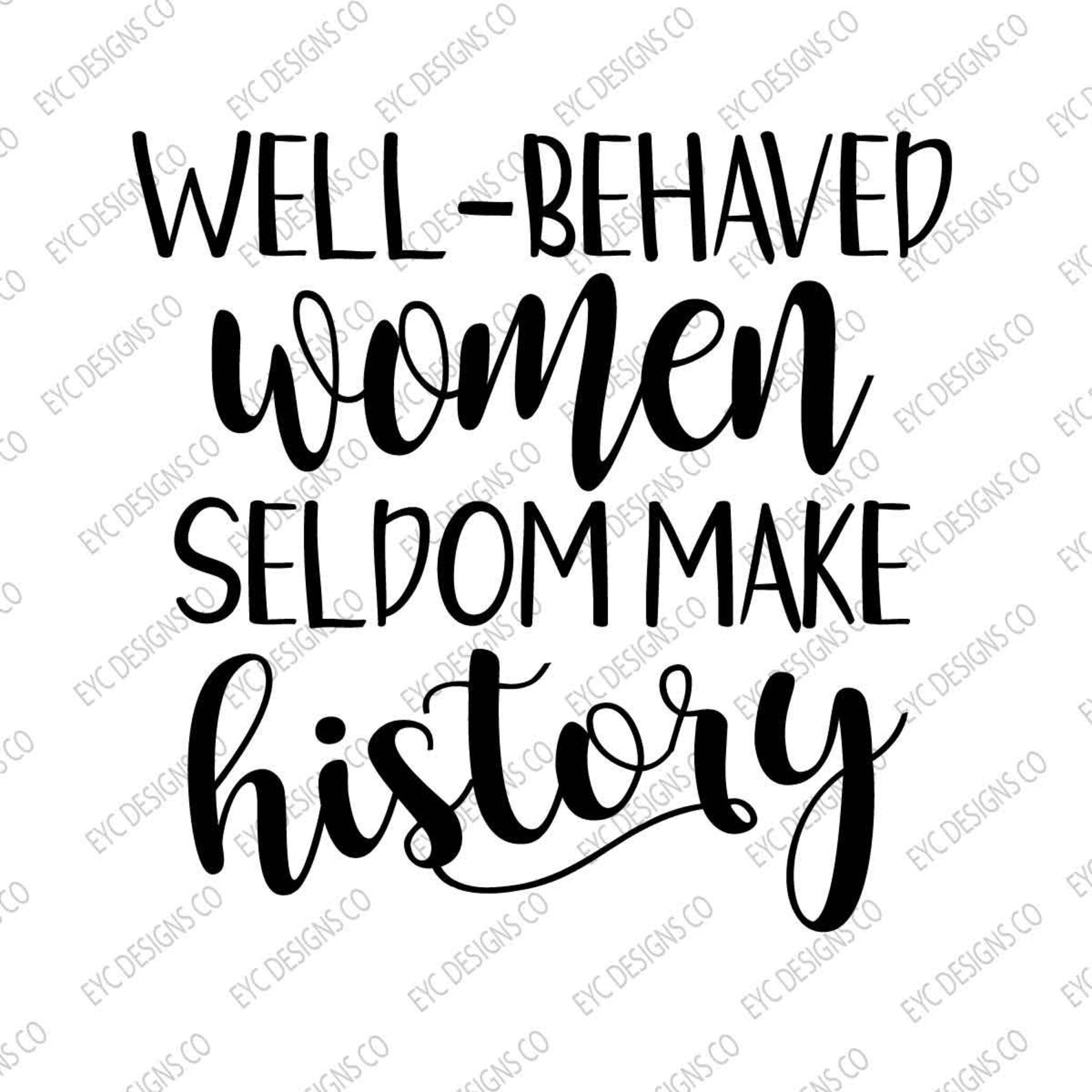 Well Behaved WOMEN Seldom Make HISTORY SVG Cricut Cut Files - Etsy