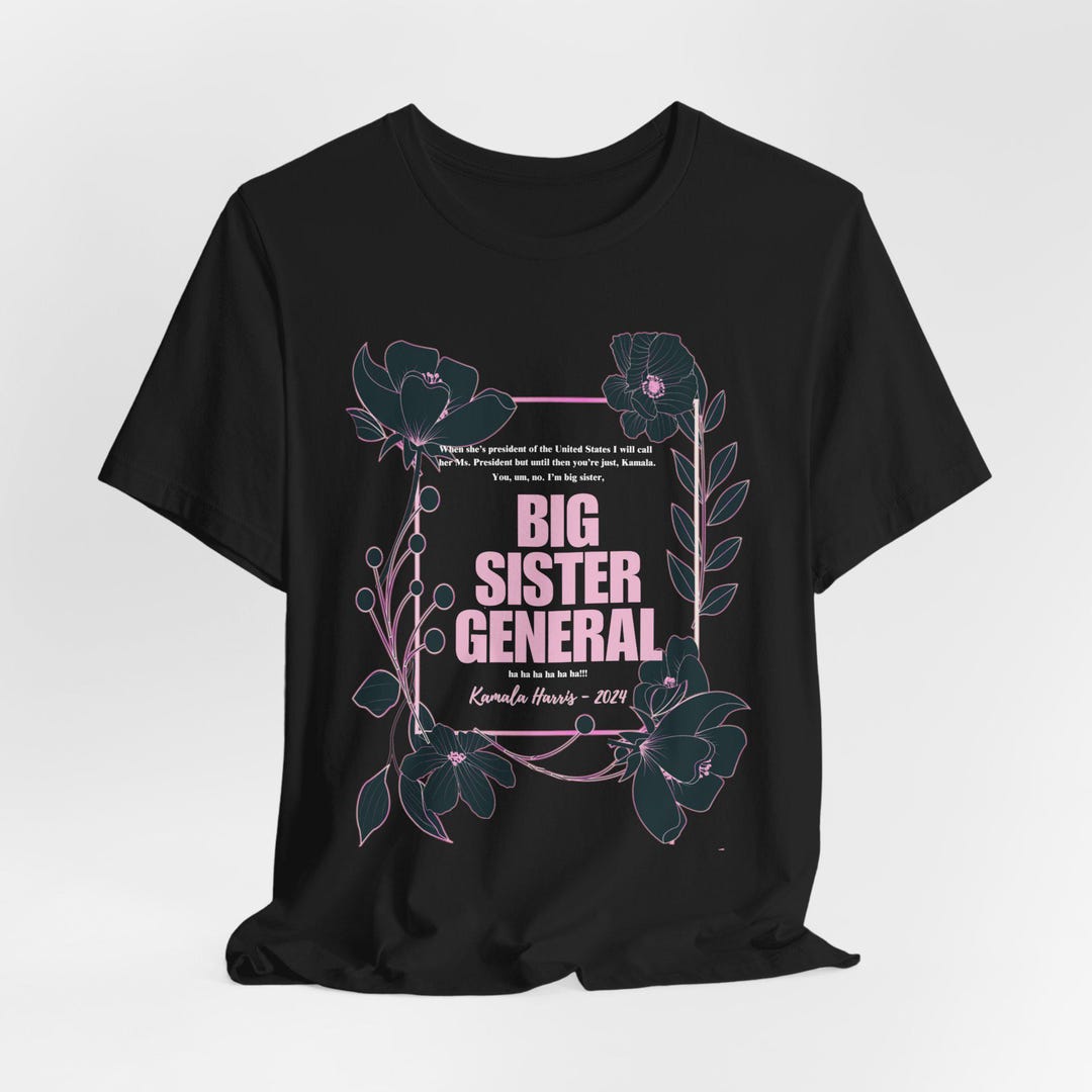 Big Sister General Floral Tee Kamala Harris 2024 Unisex Jersey Short ...