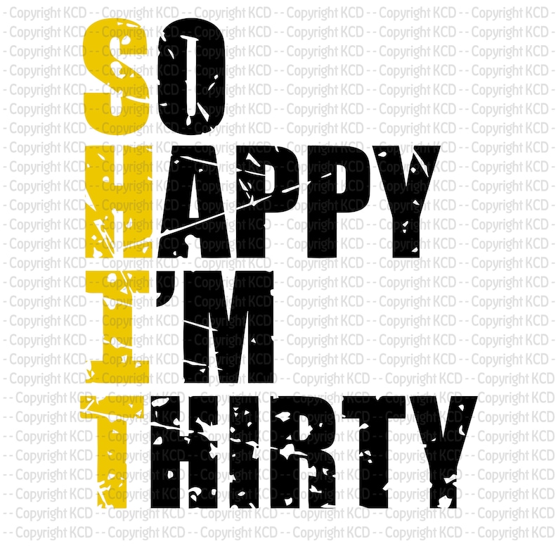 So Happy I'm Thirty - 30th - Shit I'm 30 - Birthday SVG DXF Cut File ...