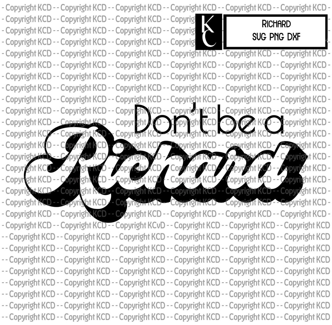Don't Be A Richard SVG DXF PNG - Digital Download - Etsy