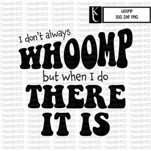 I Don't Always Whoomp SVG DXF PNG There It is Shirt - Etsy