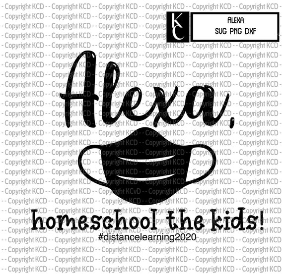 Alexa Homeschool the Kids SVG DXF PNG | Etsy