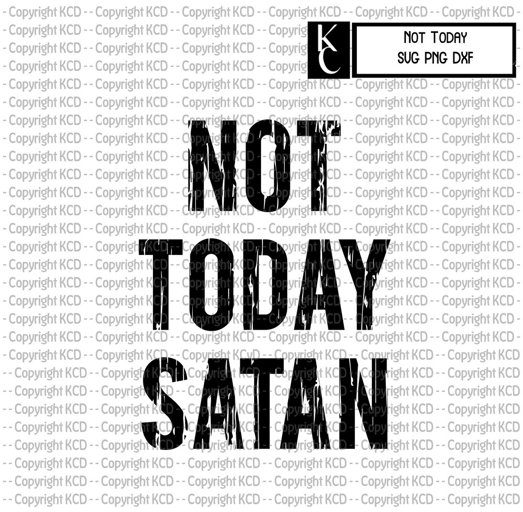 Not Today Satan - Distressed - SVG DXF PNG - Digital Download - Etsy