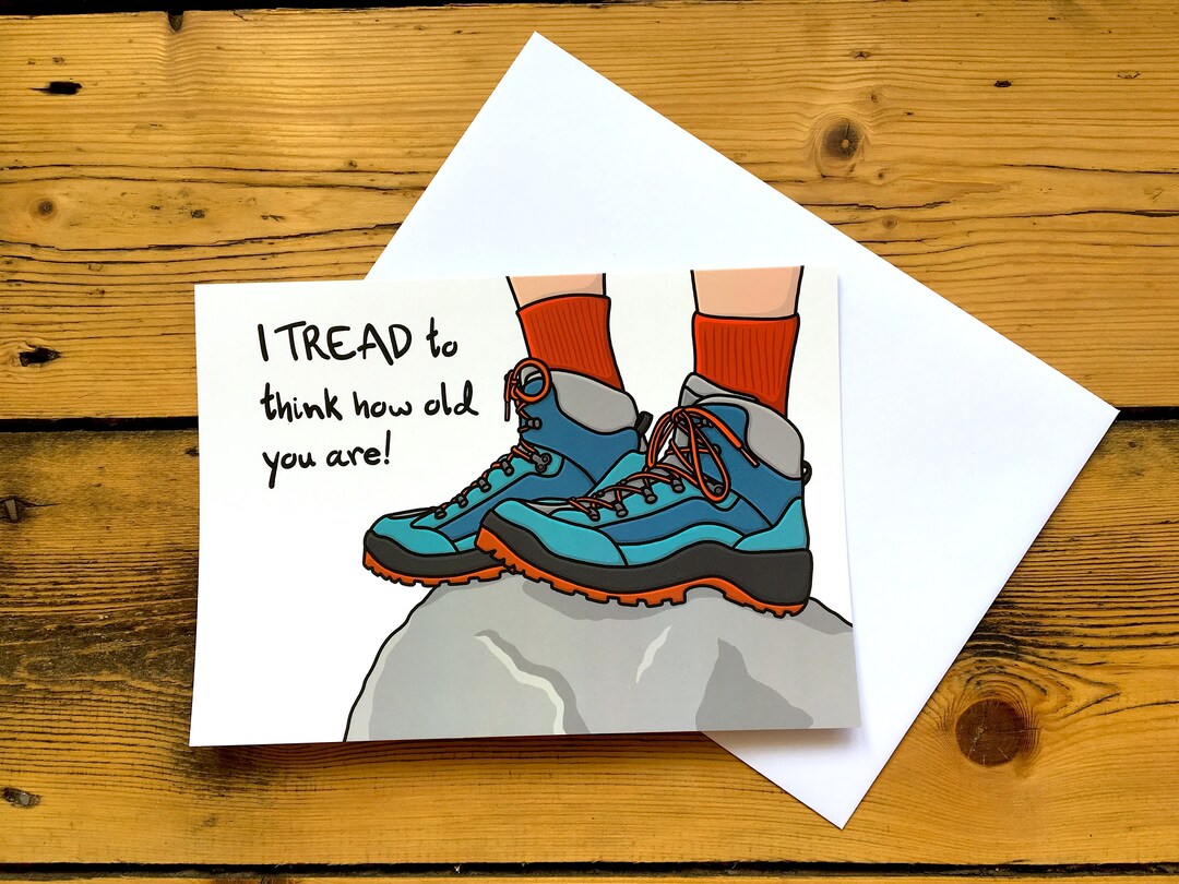 Climbing/mountaineering/hiking Greeting Card: I TREAD to Think How Old ...