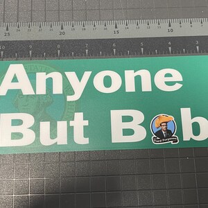 Anyone but Bob Bumper Sticker - Etsy