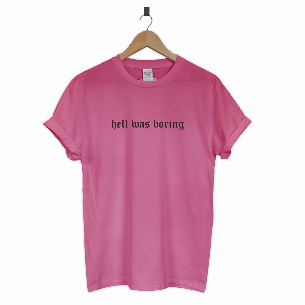 Hell Was Boring Shirt Aesthetic T-shirt Tumblr Tee Unisex Gift - Etsy