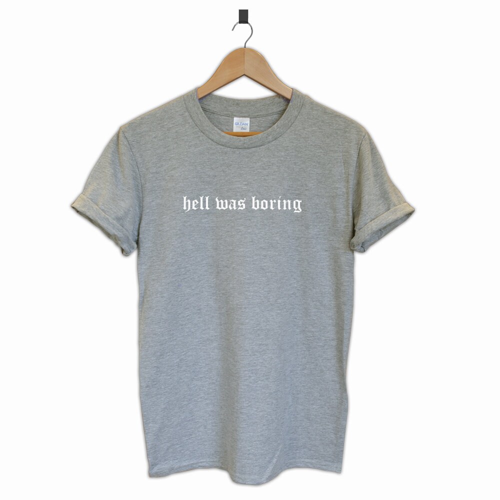 Hell Was Boring Shirt Aesthetic T-shirt Tumblr Tee Unisex Gift - Etsy