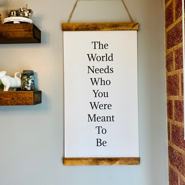 The World Needs Who You Were Made to Be Sign - Etsy