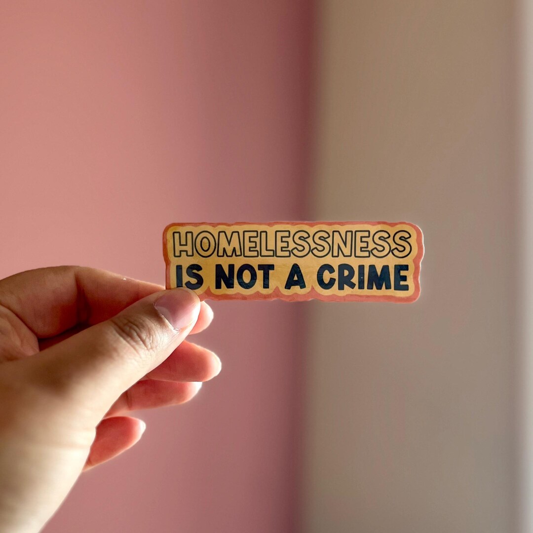 Homelessness is Not a Crime Sticker // Housing Rights Sticker, Advocacy ...