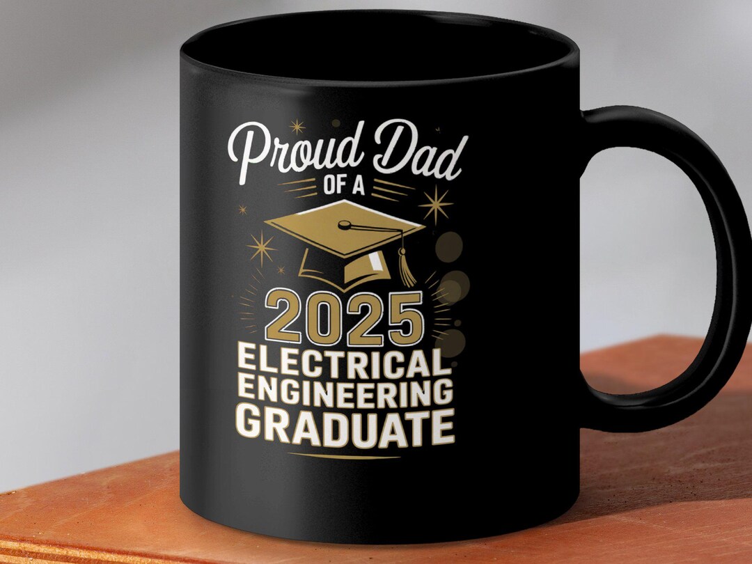 Proud Dad 2025 Electrical Engineering Graduate Mugs, Graduation Gift ...