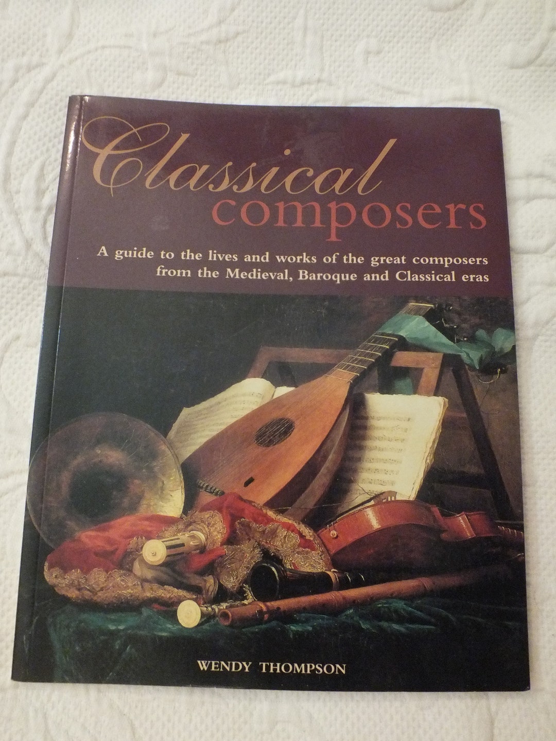Classical Composers Book by Wendy Thompson - Guide to the Lives of ...