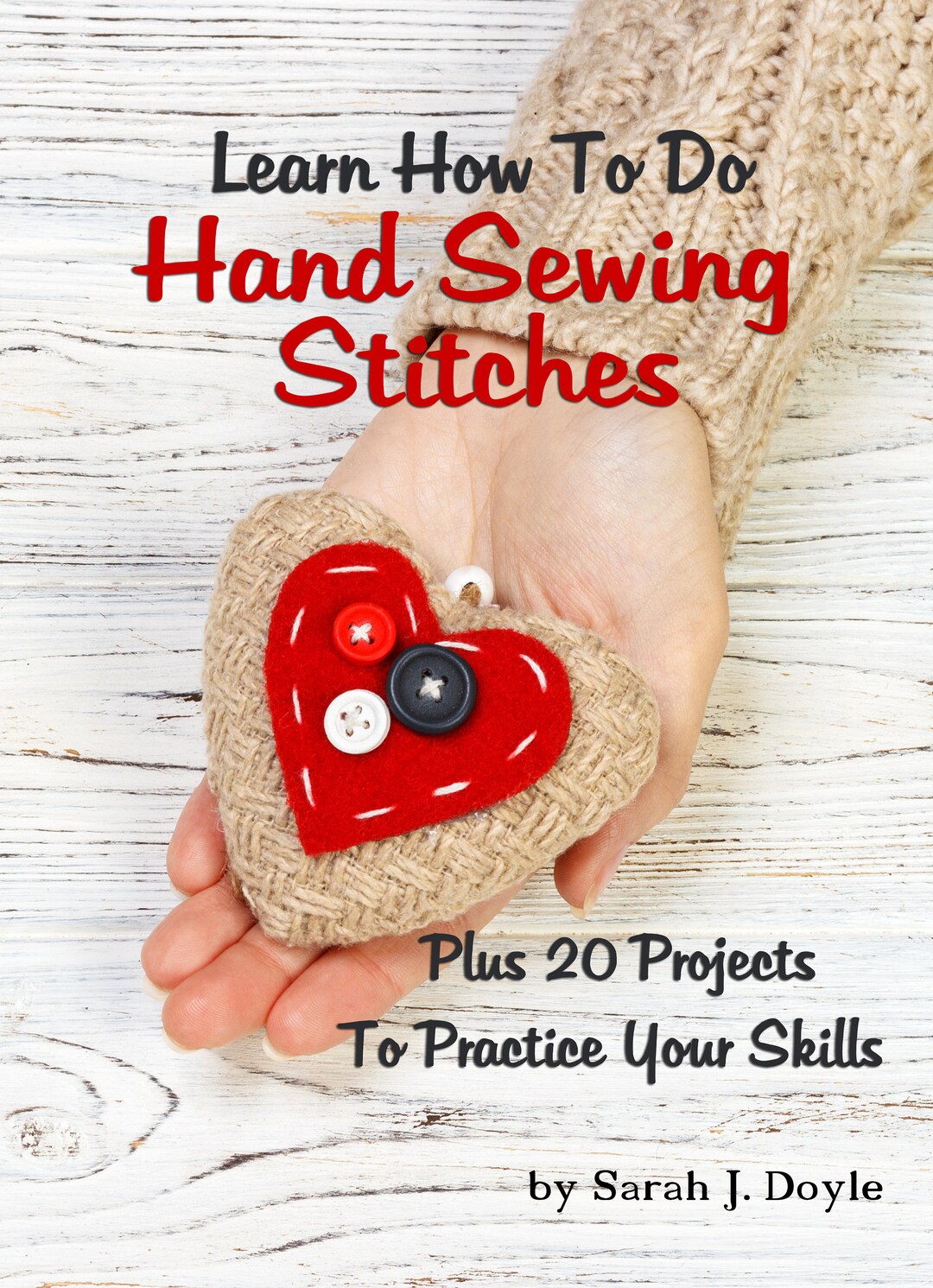 Learn How To Do Hand Sewing Stitches Plus 20 Fun Projects To Practice