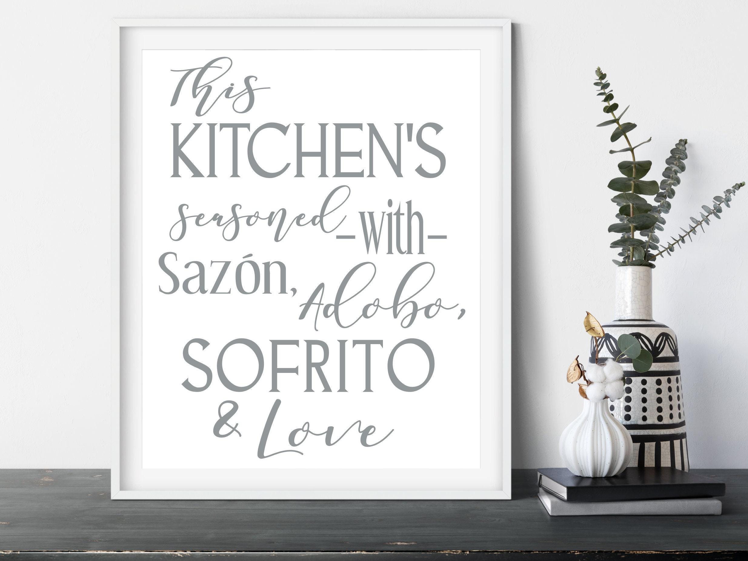 This Kitchen's Seasoned With Sazon, Adobo, Sofrito & Love® Poster ...