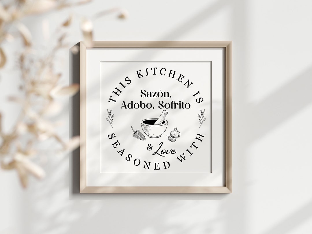 This Kitchen's Seasoned With Sazon, Adobo, Sofrito & Love® Poster | 5 ...