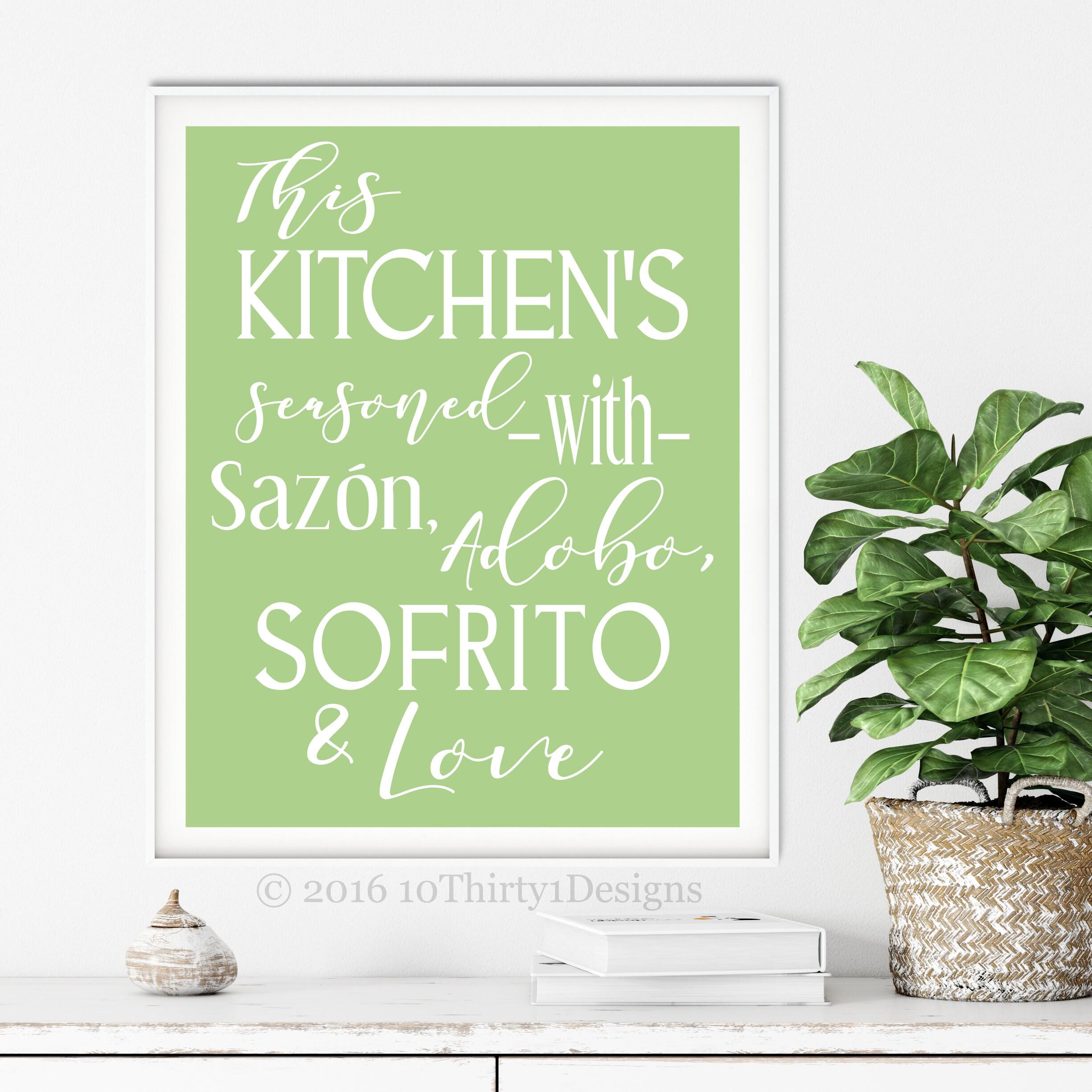 This Kitchen's Seasoned With Sazon, Adobo, Sofrito & Love® Poster ...
