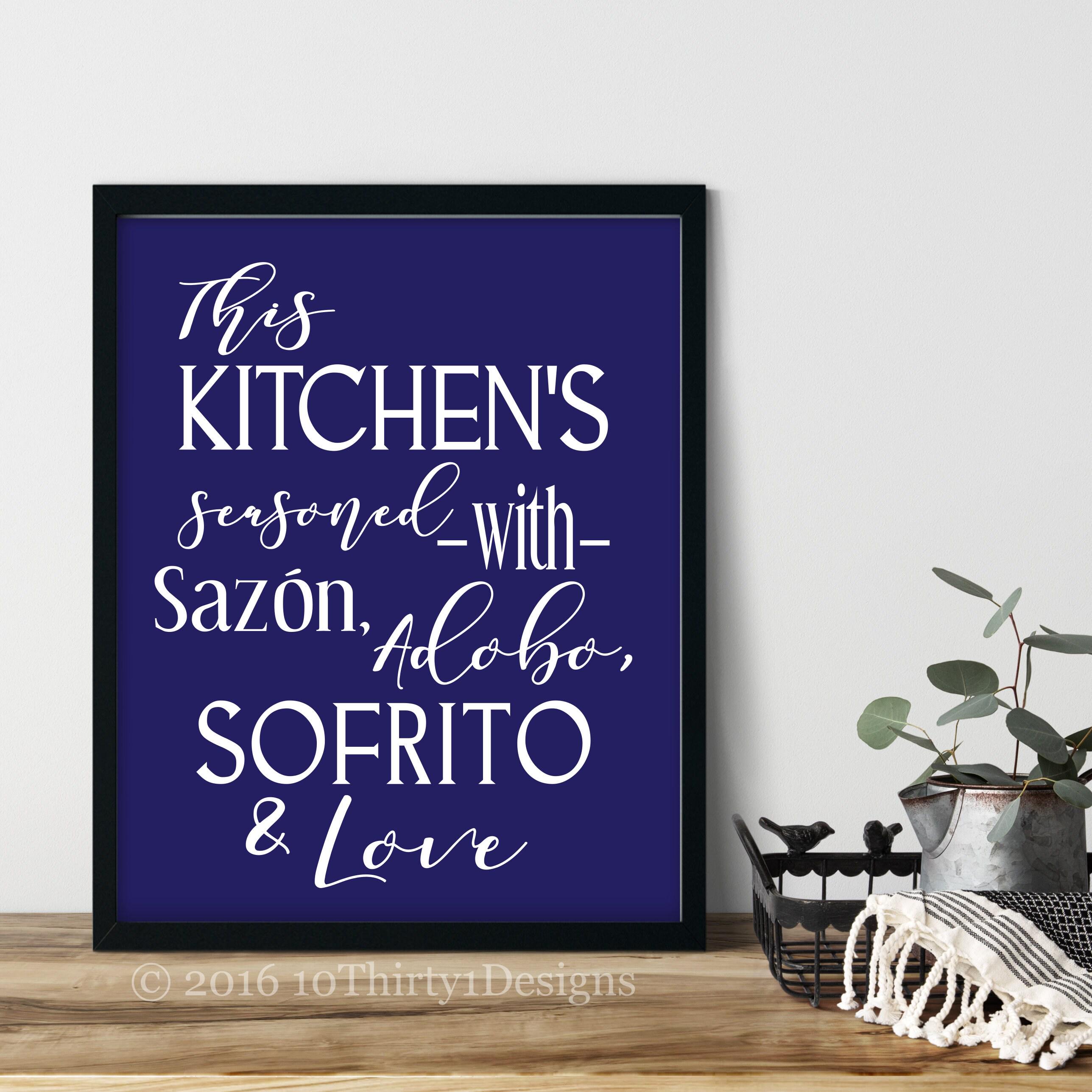 This Kitchen's Seasoned With Sazon, Adobo, Sofrito & Love® Poster ...
