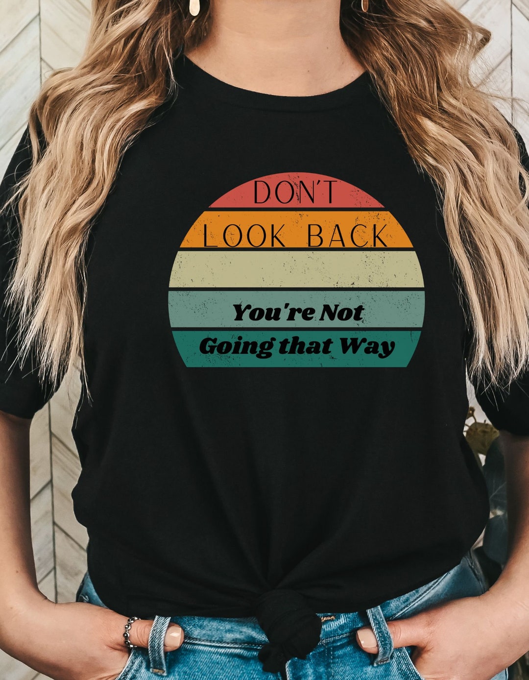 Don't Look Back, You're Not Going That Way T-shirt, Inspirational Shirt ...