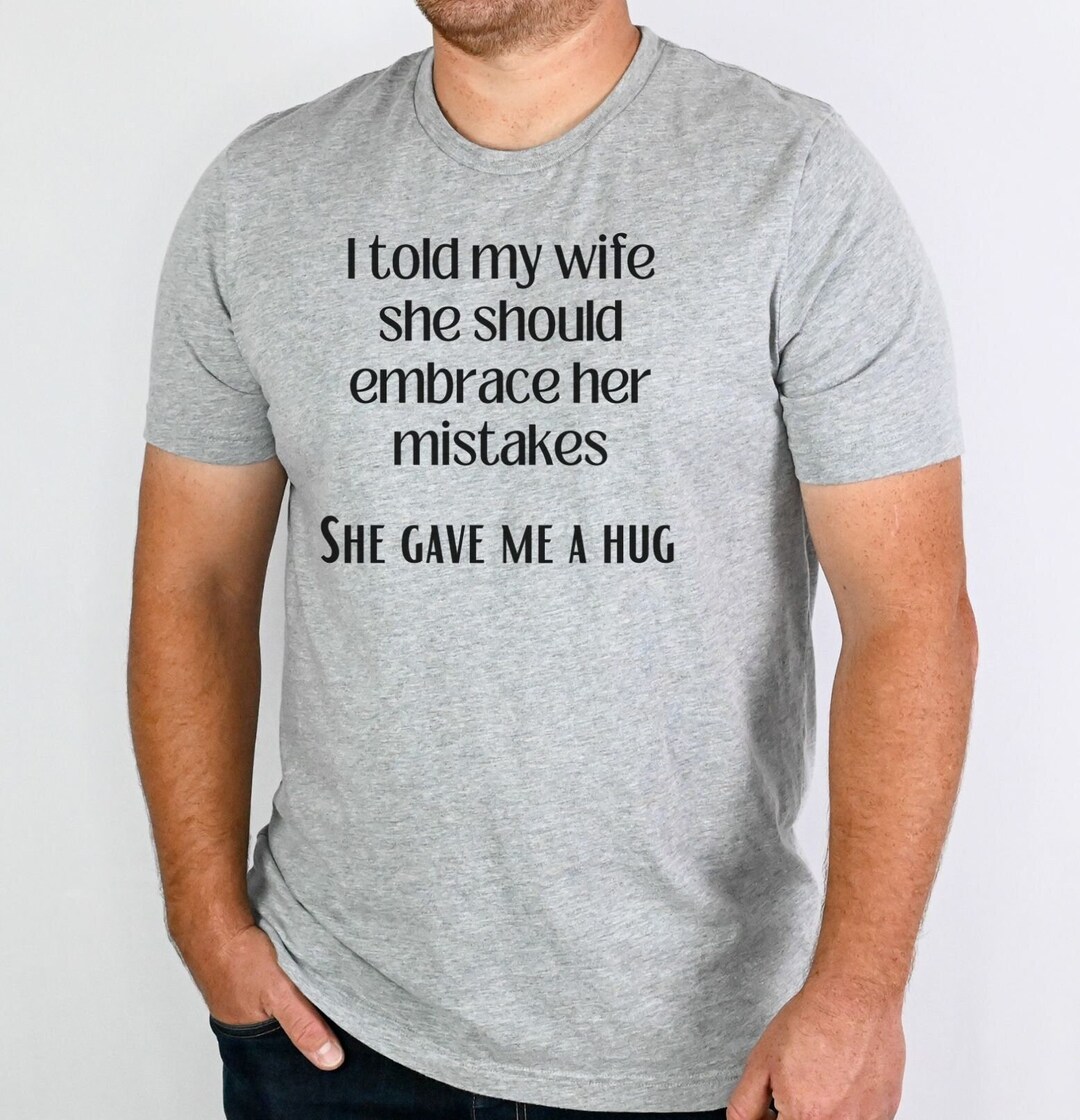 Funny Wife Embrace Mistakes T-shirt: Dad Humor Gift - Etsy