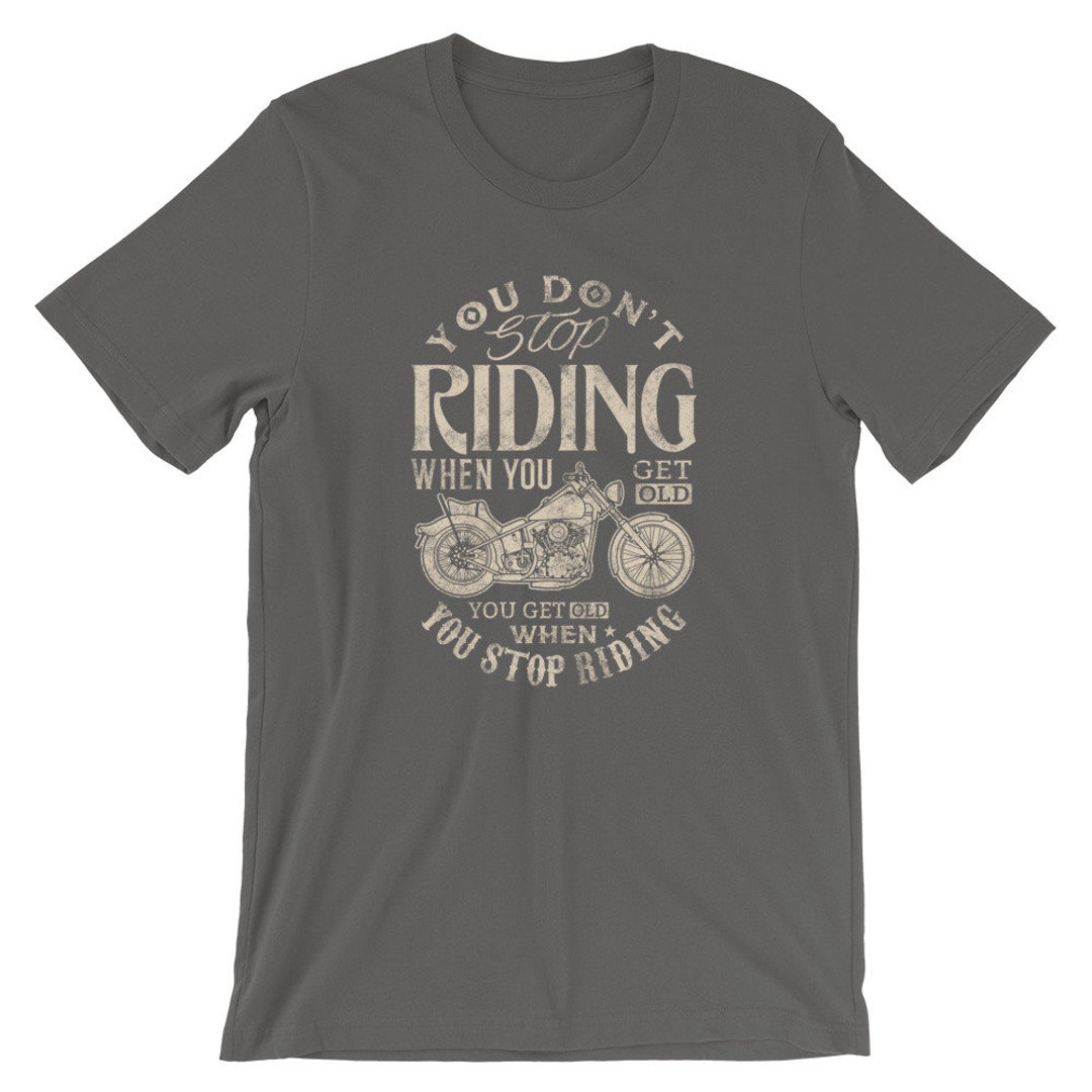 Motorcycle Rider Biker You Don't Stop Riding When You Get - Etsy