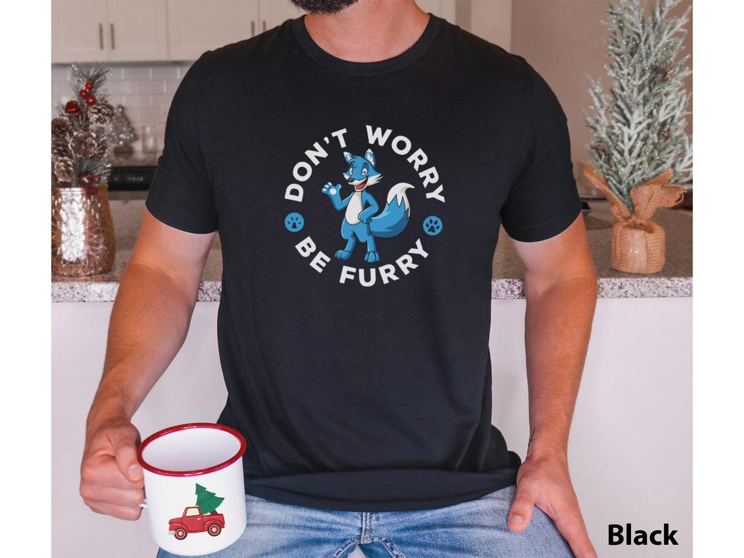 Funny Meme Shirt, Dont Worry Be Furry Shirt, Furries, Furry T-shirt ...