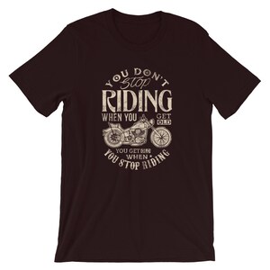 Motorcycle Rider Biker You Don't Stop Riding When You Get Old Short ...