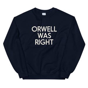 Orwell Was Right George Orwell 1984 Censorship Unisex Crewneck ...