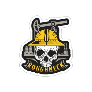 Oil Rig Worker Oilfield Rough Neck Sticker Indoor Outdoor Laptop Water ...